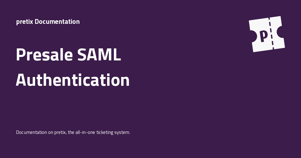 Presale SAML Authentication - pretix Documentation