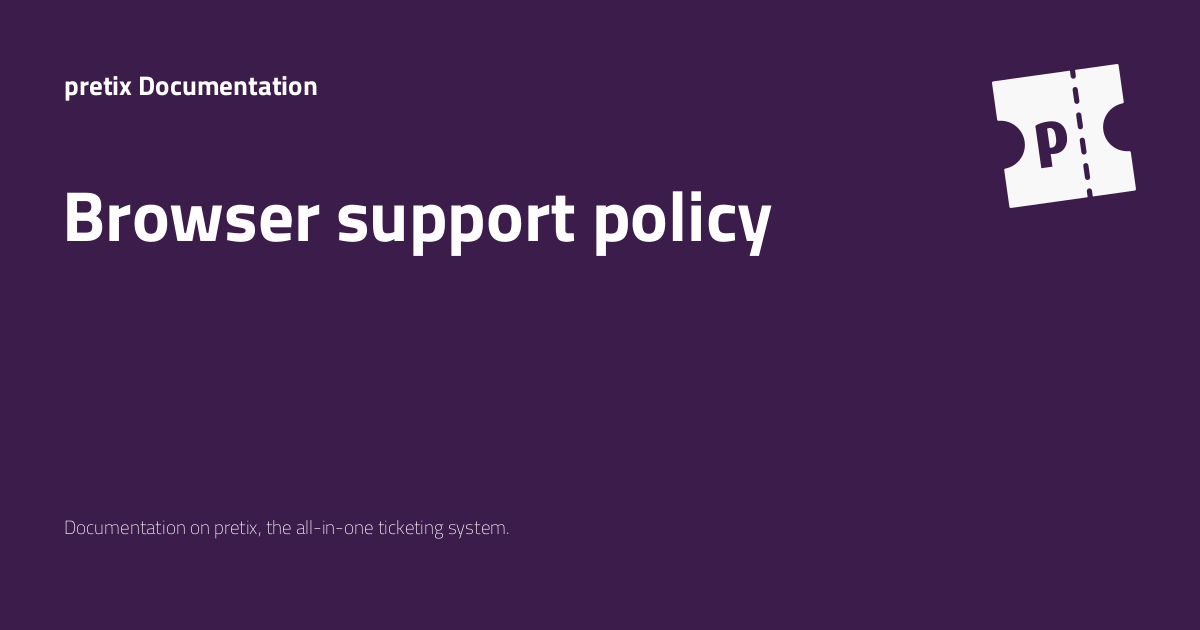Browser support policy - pretix Documentation